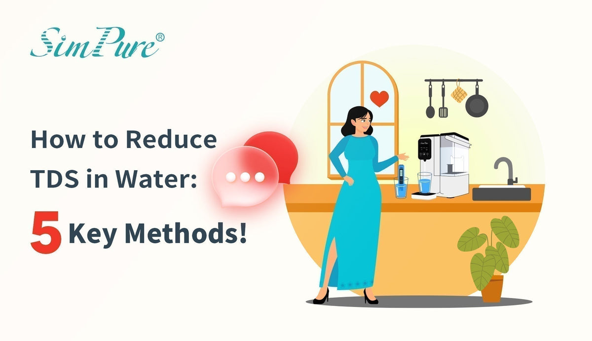 How to Reduce TDS in Water at Home-Get 5 Ways!