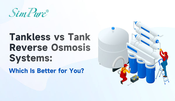 Tankless vs Tank Reverse Osmosis Systems: Which Is Better for You?