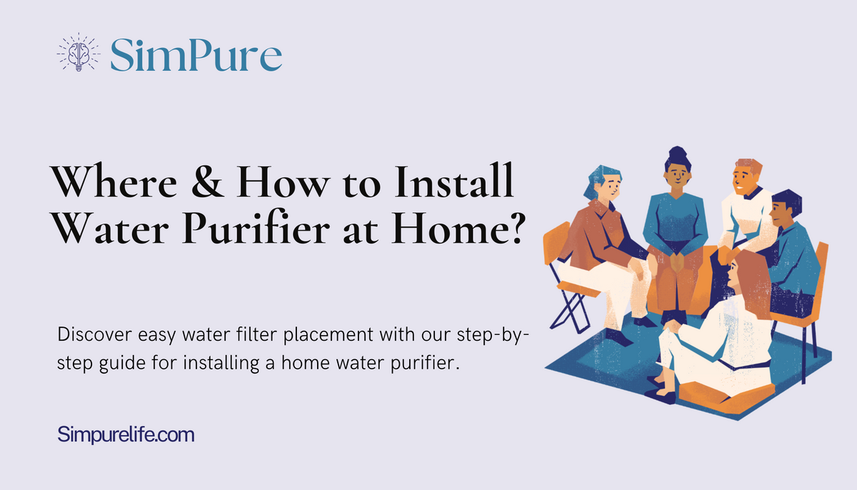 Water Filter Placement: Where & How to Install Water Purifier at Home?