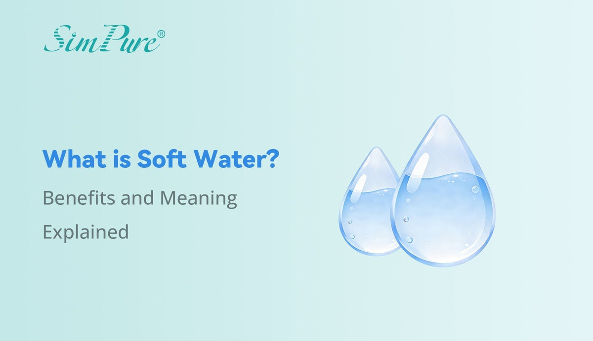 What is Soft Water? Benefits and Meaning Explained