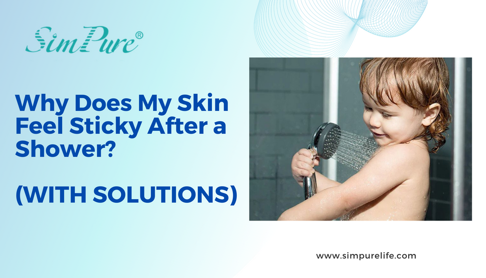 Why Does My Skin Feel Sticky After a Shower? With Solutions